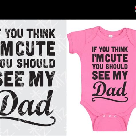 If You Think Im Cute You Should See My Daddy Svg Etsy
