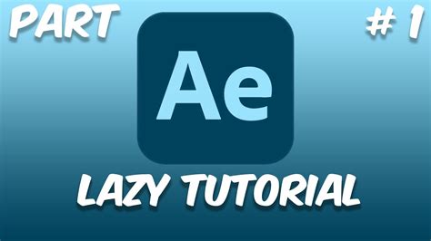 After Effect Lazy Tutorial Part 1 Youtube