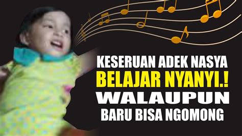 Keseruan Adek Nasya Belajar Nyanyi Walaupun Baru Bisa Ngomong Youtube