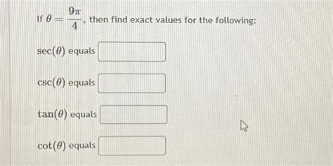 Solved If θ 9π4 then find exact values for the Chegg com