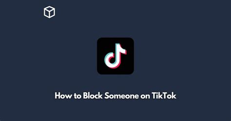 How To Block Someone On TikTok Programming Cube