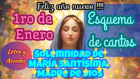 Esquema Cantos AÑo Nuevo 1ro Enero Solemnidad Maria SantÍsima Madre De