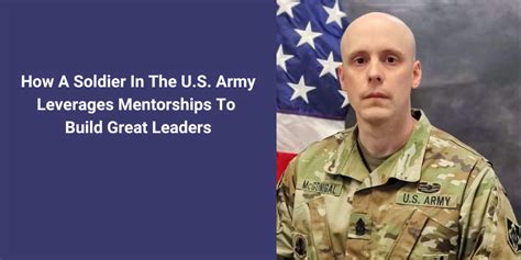 How A Soldier In The Us Army Leverages Mentorships To Build Great Leaders Leadx