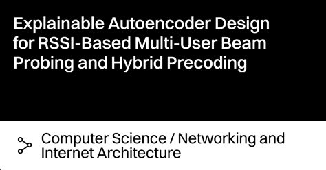 Explainable Autoencoder Design For Rssi Based Multi User Beam Probing