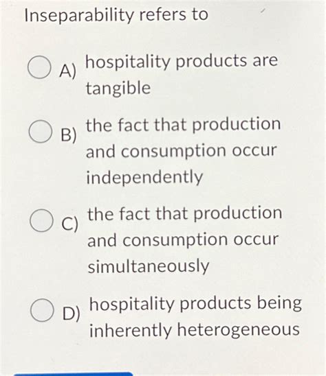 Solved Inseparability Refers Toa ﻿hospitality Products Are