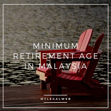 Minimum Retirement Age In Malaysia My Legal Web