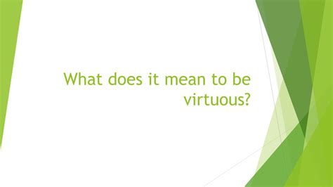 Ppt What Does It Mean To Be Virtuous Powerpoint Presentation Free