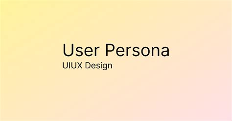 Creating Effective Ux Personas