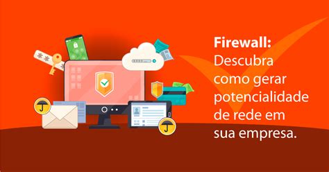Firewall Descubra Como Gerar Potencialidade De Rede Em Sua Empresa