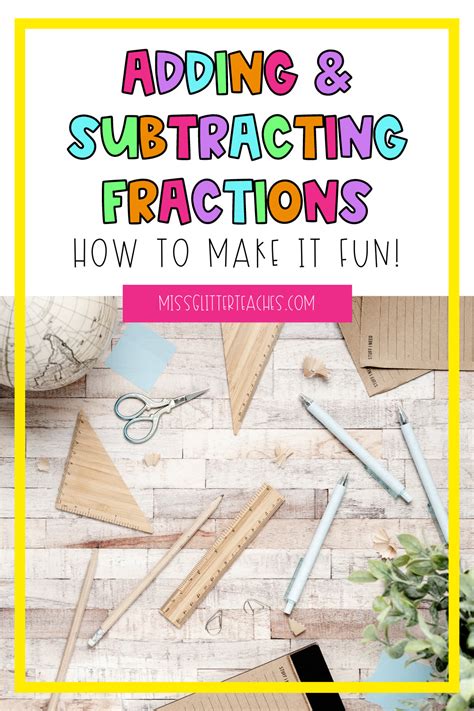 Adding And Subtracting Fractions How To Keep It Fun Miss Glitter Teaches