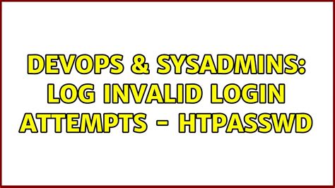 Devops And Sysadmins Log Invalid Login Attempts Htpasswd 3 Solutions