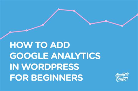 How To Add Google Analytics In Wordpress For Beginners