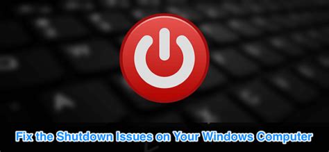 How To Fix When Windows Wont Shut Down