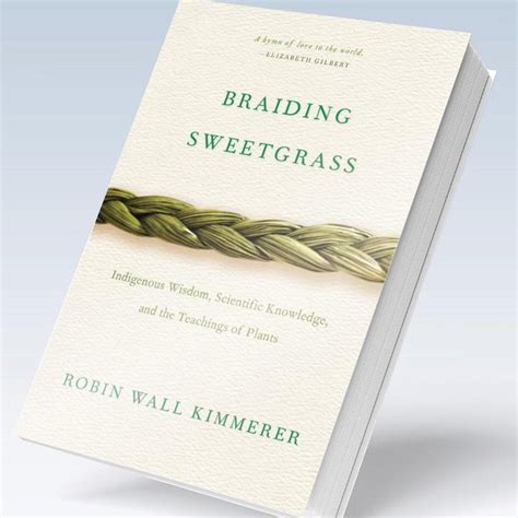 Braiding Sweetgrass Indigenous Wisdom Scientific Knowledge And The T