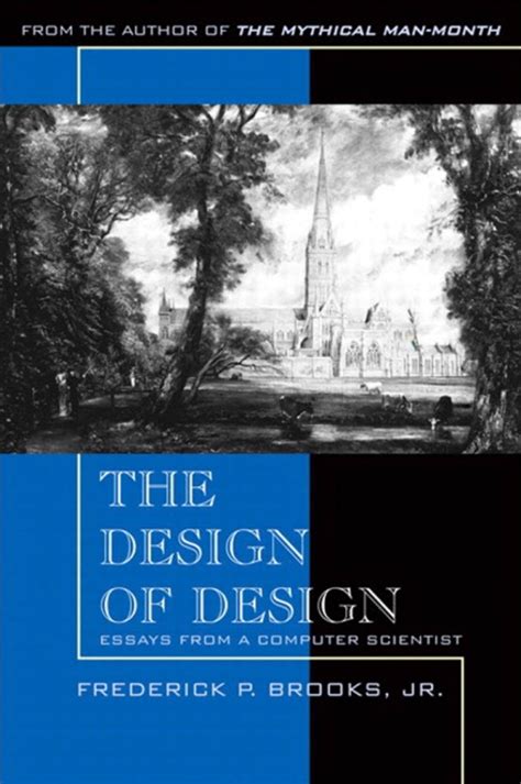 The Design Of Design Essays From A Computer Scientist 1st Edition â