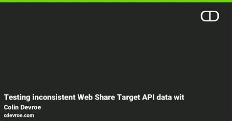 testing inconsistent web share target api data with a progressive web