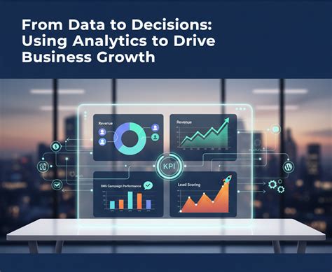 From Data To Decisions Using Analytics To Drive Business Growth