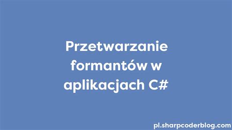 Przetwarzanie Formantów W Aplikacjach C Sharp Coder Blog