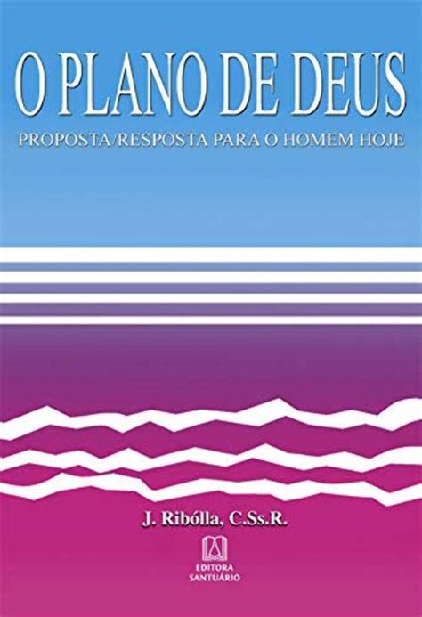 O Plano De Deus Propostaresposta Para O Homem Hoje