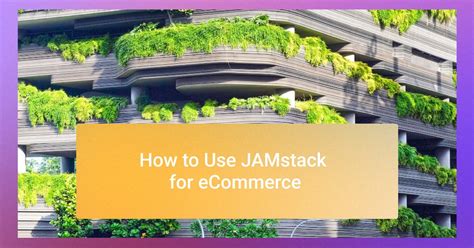How To Use Jamstack For Ecommerce Mawla