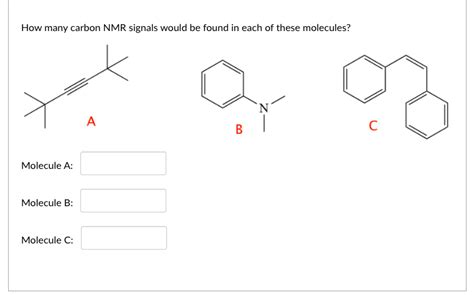 Solved How Many Carbon Nmr Signals Would Be Found In Each Of