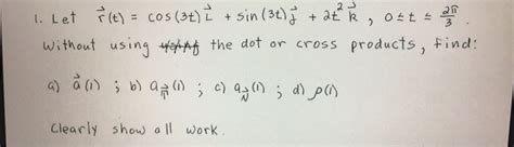 Solved Let R T Cos 3t L Sin 3t 2t 2 K 0