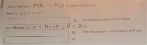 solved given the point p 6 2π3 ﻿in polar cooordinatesin