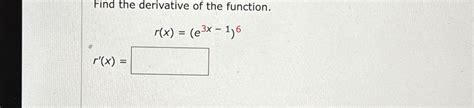Solved Find The Derivative Of The Chegg Com