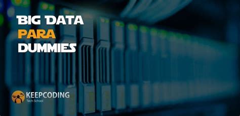 Big data para dummies Guía 2025 KeepCoding