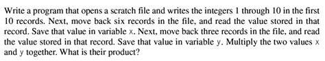 Solved Write A Program That Opens A Scratch File And Writes