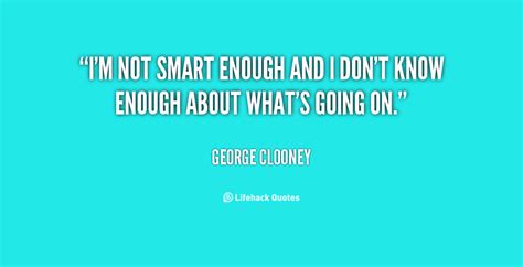 Not Smart Enough Quotes Quotesgram