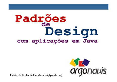 Design Patterns Padrões Design De Com Aplicações Em Java Helder Da