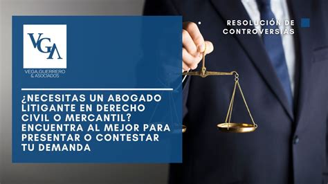 Necesitas Un Abogado Litigante En Derecho Civil O Mercantil Encuentra