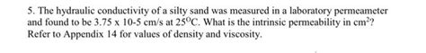 Solved 5 The Hydraulic Conductivity Of A Silty Sand Was