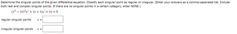 Solved Determine The Singular Points Of The Given Chegg Com