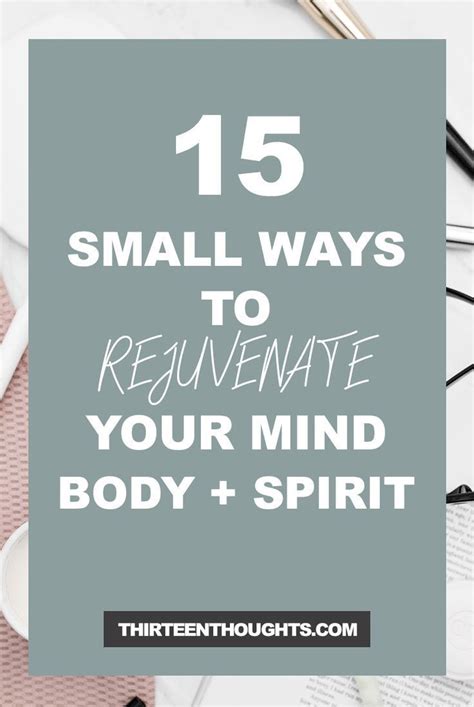 15 Small Ways To Rejuvenate Your Body Mind Spirit Body Mind