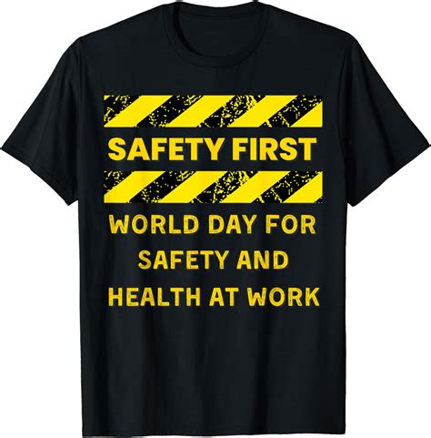 World Day For Safety And Health At Work Be Safe At Work T Shirt