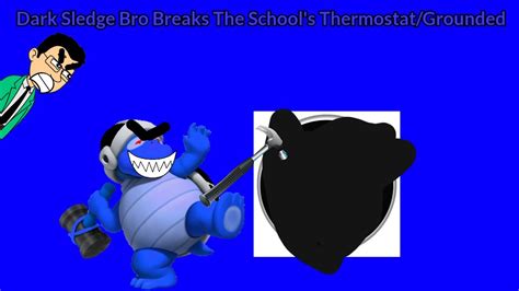 Dark Sledge Bro Breaks The School's Thermostat/Grounded - YouTube