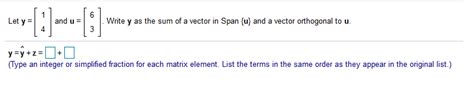 solved 6 let y [ ] and u write y as the sum of a vector in