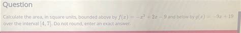 Solved QuestionCalculate The Area In Square Units Bounded Chegg