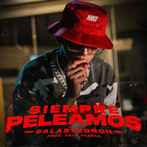 Salastkbron Siempre Peleamos Lyrics Genius Lyrics