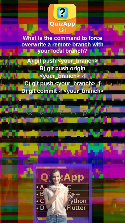 Git What Is The Command To Force Overwrite A Remote Branch With Your