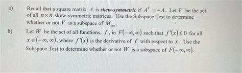Solved A B Recall That A Square Matrix A Is Skew Symmetric Chegg