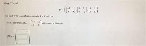 Solved 1 ﻿point ﻿the Setb {[ 1100] [010 2] [0002]}is A