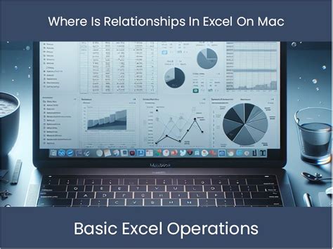 Excel Tutorial Where Is Relationships In Excel On Mac