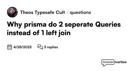 Why Prisma Do 2 Seperate Queries Instead Of 1 Left Join Theos Typesafe Cult