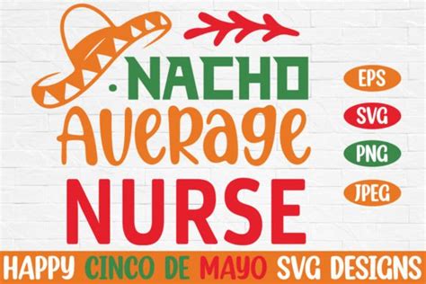 Nacho Average Nurse Cinco De Mayo Svg Graphic By Rahnumaat690