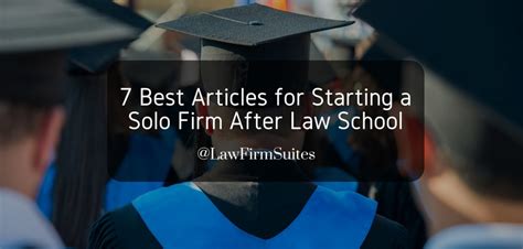 7 Best Articles For Starting A Solo Firm After Law School Law Firm Suites