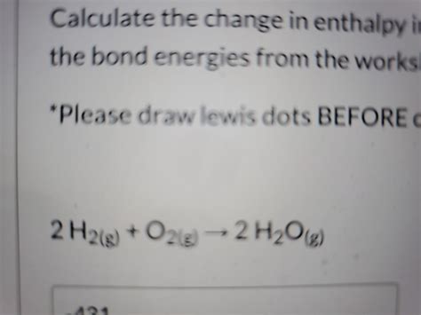 Solved Calculate The Change In Enthalpy In The Bond Energies Chegg Com