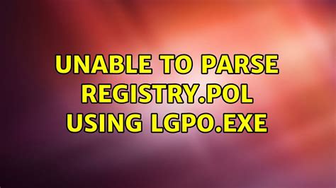 Unable To Parse Registry Pol Using LGPO Exe YouTube